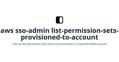 Aws Sso Admin List Permission Sets Provisioned To Account Fig
