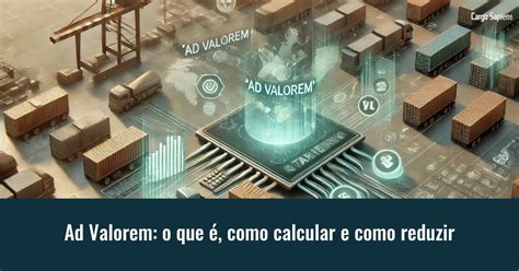 Ad Valorem What It Is How To Calculate It And How To Reduce Its Impact