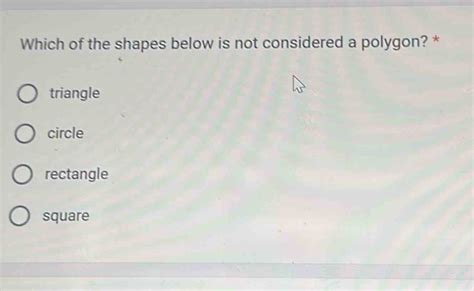 Solved Which Of The Shapes Below Is Not Considered A Polygon