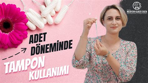 ADET DÖNEMİNDE TAMPON KULLANIMI YouTube