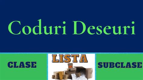 Lista Coduri Deseuri Incluse In Cele 20 De Categorii Deseuri