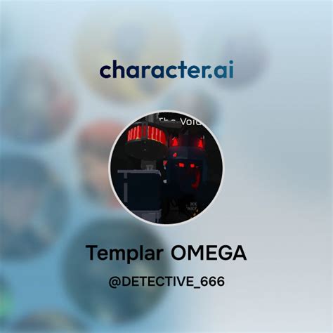 Chat with Templar OMEGA | character.ai | Personalized AI for every moment of your day