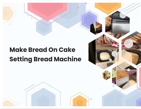 Make Bread On Cake Setting Bread Machine Breadmach Com