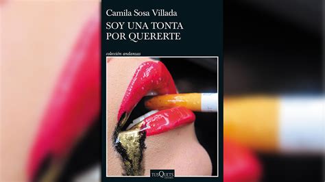 “soy Una Tonta Por Quererte” Cuando Camila Sosa Villada La Escritora