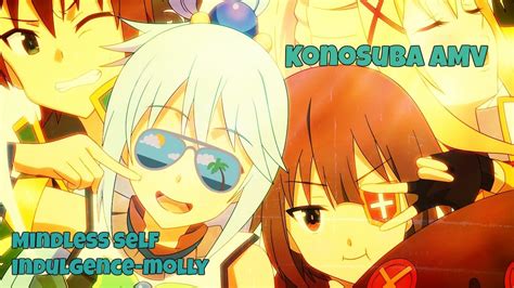 KonoSuba Amv Molly Mindless Self Indulgence YouTube
