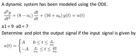 Solved A Dynamic System Has Been Modeled Using The ODE Chegg