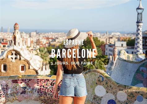 Que faire à Barcelone en jours Mes incontournables Travelofemotions
