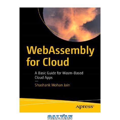 Webassembly For Cloud راهنمای اساسی برای برنامه های ابری مبتنی بر Wasm