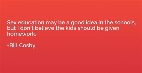 Sex Education May Be A Good Idea In The Schools But I Dont Bill Cosby