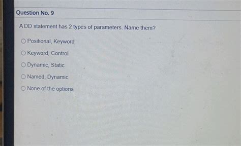 question no 9 add statement has 2 types of parameters name them positional keyword keyword