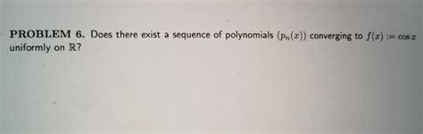 Solved Problem 6 Does There Exist A Sequence Of Polynomials