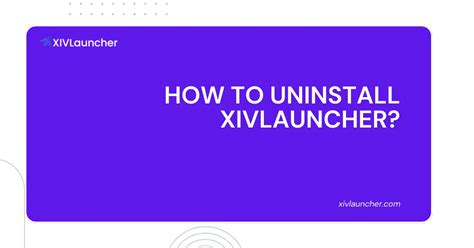 How To Uninstall XIVLauncher A Step By Step Guide