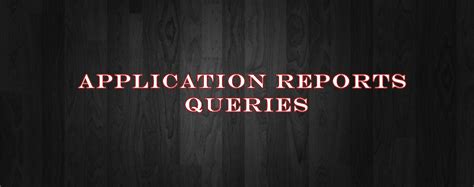 Application Report Queries Syedsaadali