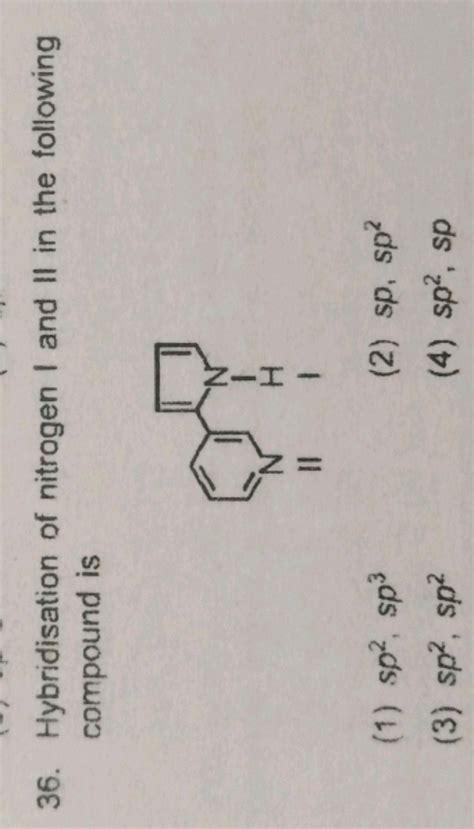 Hybridisation Of Nitrogen I And Ii In The Following Compound Is Filo