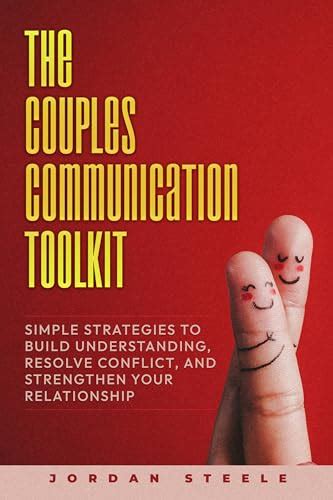 The Couples Communication Toolkit Simple Strategies To Build