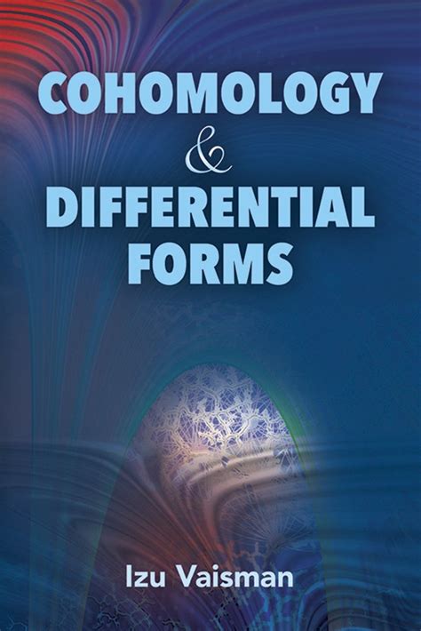 Cohomology And Differential Forms Dover Books On Mathematics Vaisman Izu 9780486804835