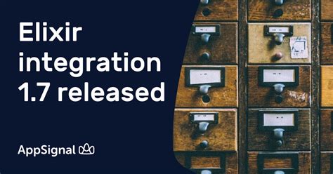 elixir integration 1 7 released appsignal blog