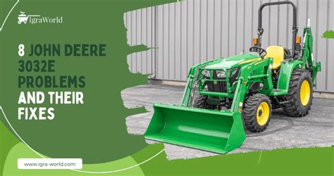 8 John Deere 3032e Problems and their Fixes - Igra World