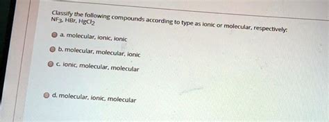 Solved Classify The Following Compounds Nf3 Hbr And Hgcl2