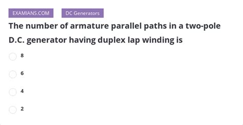 The Number Of Armature Parallel Paths In A Two Pole D C Generator