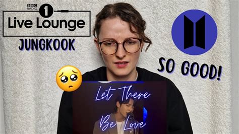 Jung Kook Let There Be Love In The Live Lounge Reaction Youtube