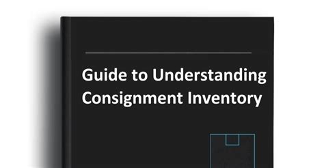 Consignment Inventory A Comprehensive Guide