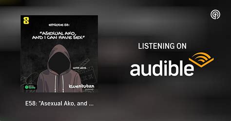 E58 Asexual Ako And I Can Have Sex With Lens Kwentutan Podcast