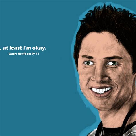 Zach Braffs Quotes Famous And Not Much Sualci Quotes 2019