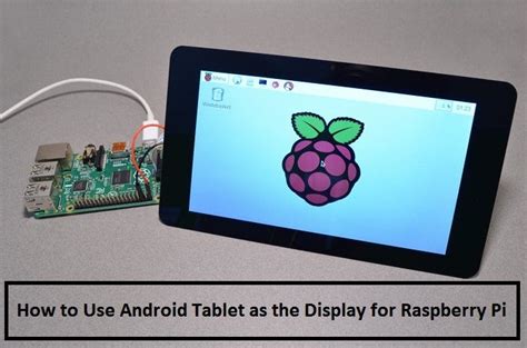 How To Use Android Tablet As The Display For Raspberry Pi By