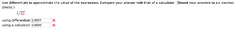solved use differentials to approximate the value of the