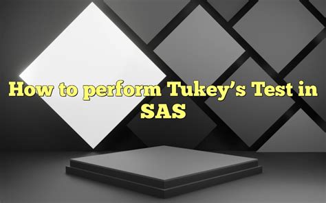 How To Perform Tukeys Test In Sas
