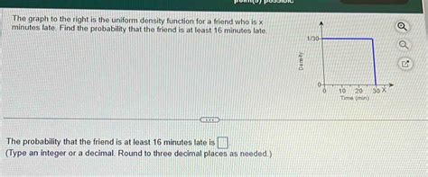 The Graph To The Right Is The Uniform Density Function For A Friend Who