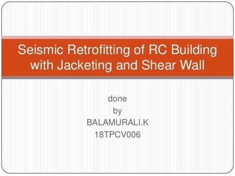 Seismic Retrofitting Of Rc Building With Jacketing And Shear Wall Sei