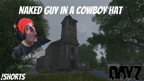 Naked Guy In A Cowboy Hat DayZ Shorts YouTube