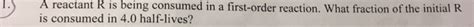 solved i a reactant r is being consumed in a first order
