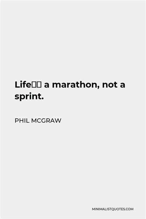 Phil Mcgraw Quote Lifes A Marathon Not A Sprint