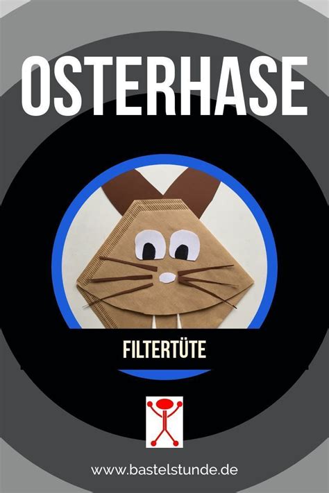 Osterbasteltipp Zur Osterzeit ein kleiner Osterhase Filtertüten