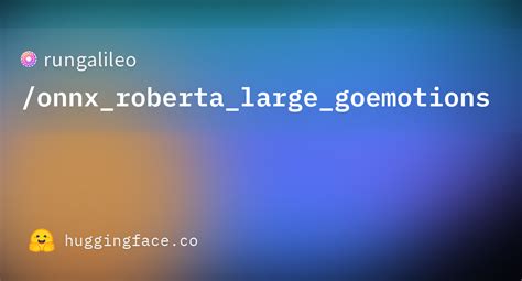 Rungalileo Onnx Roberta Large Goemotions Hugging Face