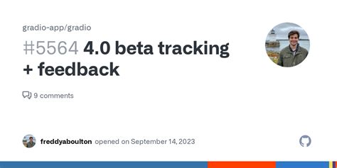 40 Beta Tracking Feedback · Issue 5564 · Gradio Appgradio · Github