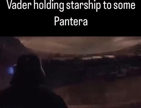 Vader Holding Starship To Some Pantera Ifunny