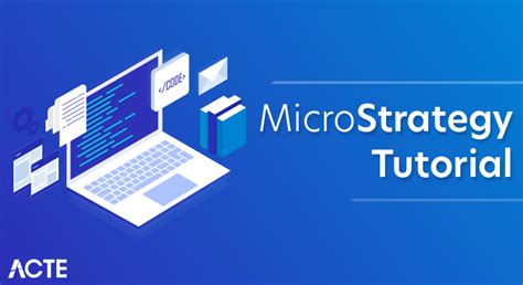 Microstrategy A Concise Tutorial Just An Hour Acte Updated 2025