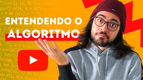 Como Funciona O ALGORITMO Do YOUTUBE YouTube