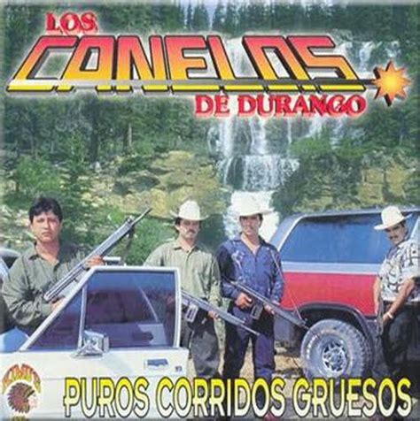 Solo Para Pedas Los Canelos De Durango Puros Corridos Gruesos