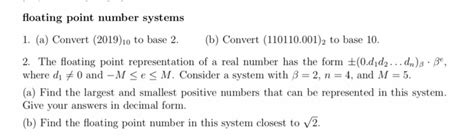 Solved Floating Point Number Systems 1 A Convert 2019 Chegg Com