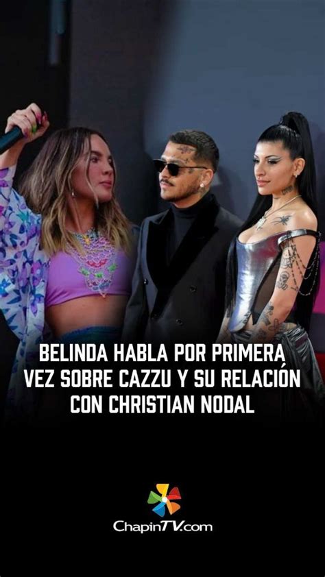 Belinda Habla Por Primera Vez Sobre Cazzu Y Su Relación Con Christian
