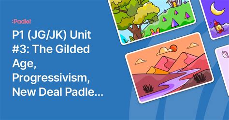 P1 Jgjk Unit 3 The Gilded Age Progressivism New Deal Padlet