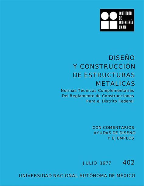 DISEÑO Y CONSTRUCCIÓN DE ESTRUCTURAS METALICAS NTC con comentarios