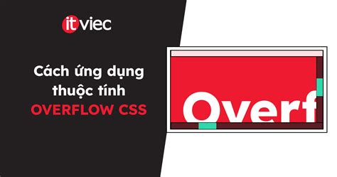 Overflow Css Là Gì Cách ứng Dụng Thuộc Tính Overflow Itviec Blog