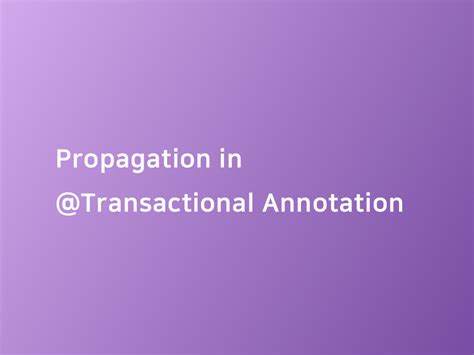Propagation In Transactional Annotation