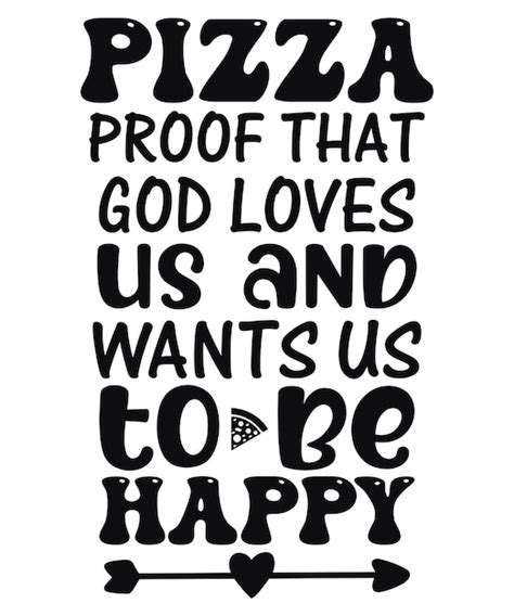 Pizza Sayings Images Free Download On Freepik